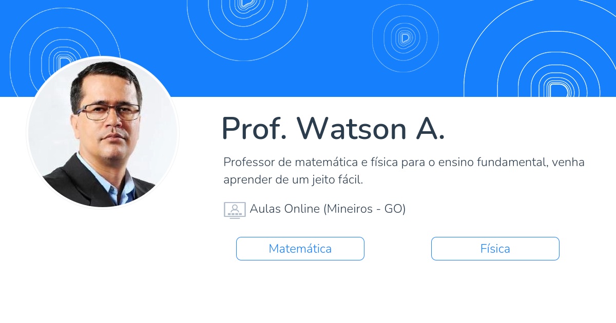 Watson A. - Professor de matemática e física para o... | Profes
