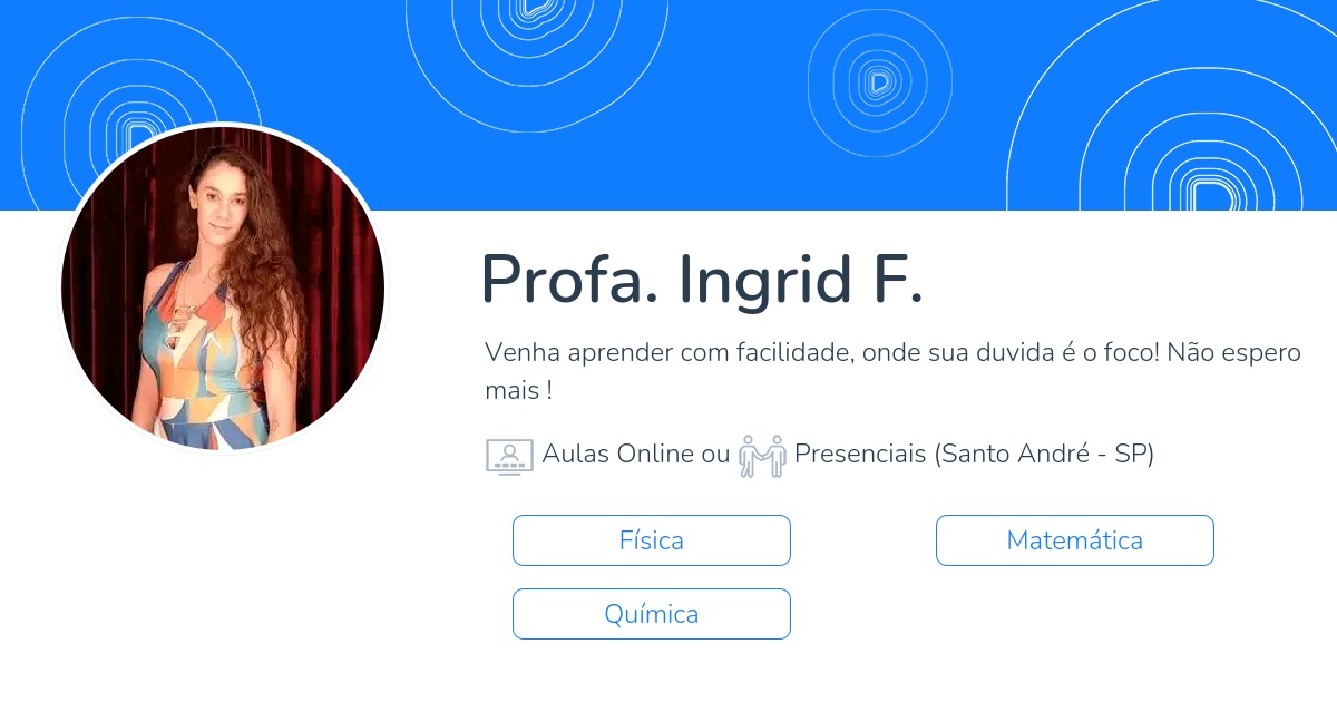Ingrid F. - Venha aprender com facilidade, onde sua... | Profes