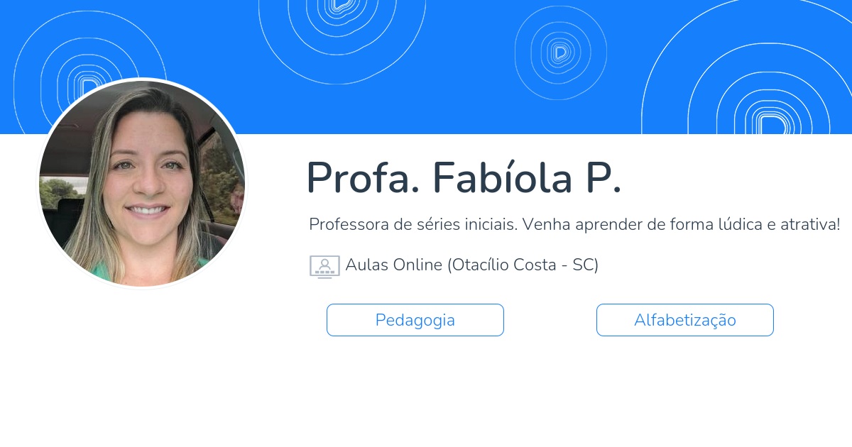 Fabíola P. - Professora de séries iniciais. Venha... | Profes