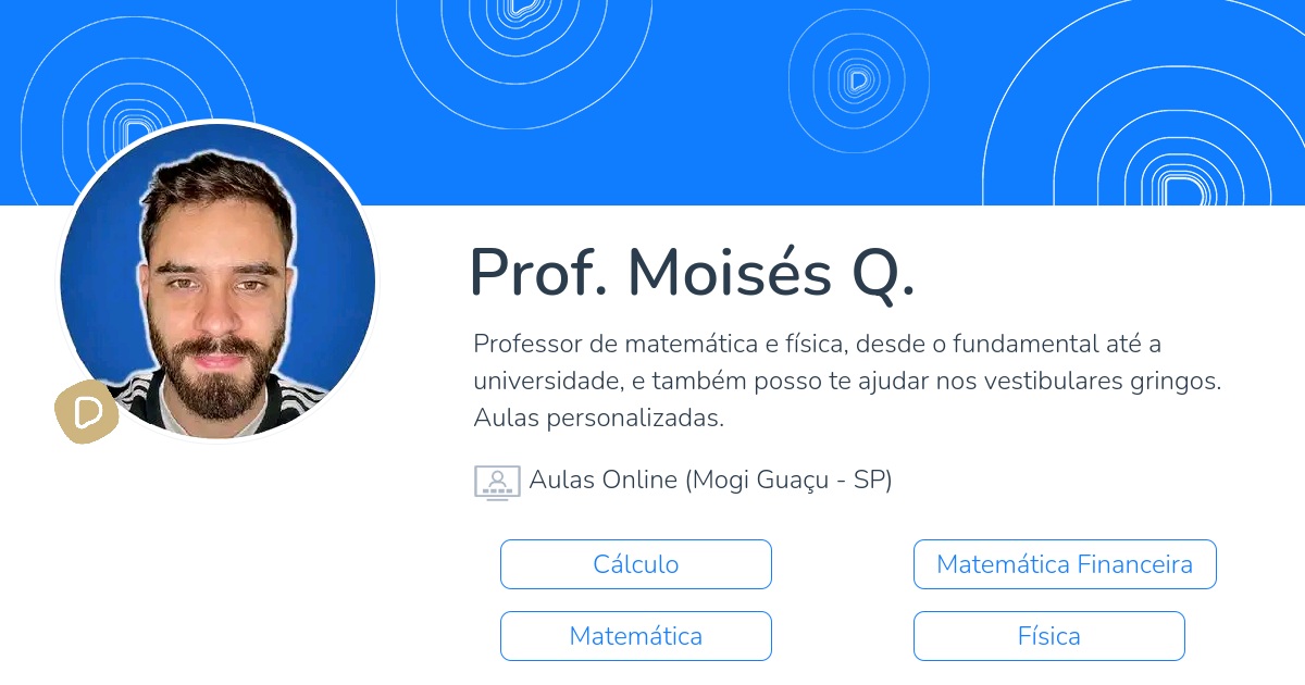 Moisés Q. - Professor de matemática e física, desde... | Profes