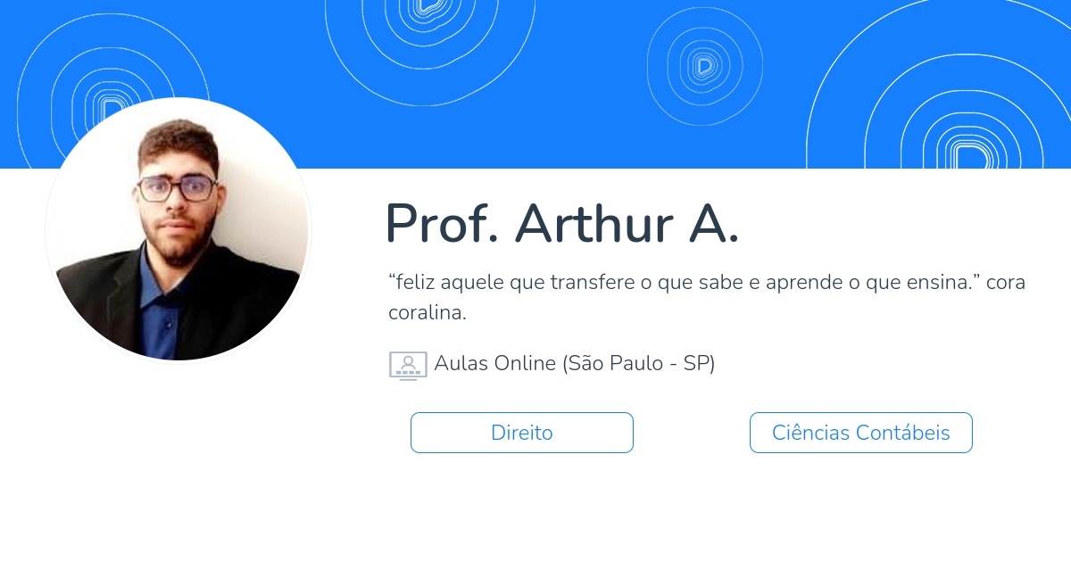 Arthur A. - “feliz aquele que transfere o que sabe... | Profes