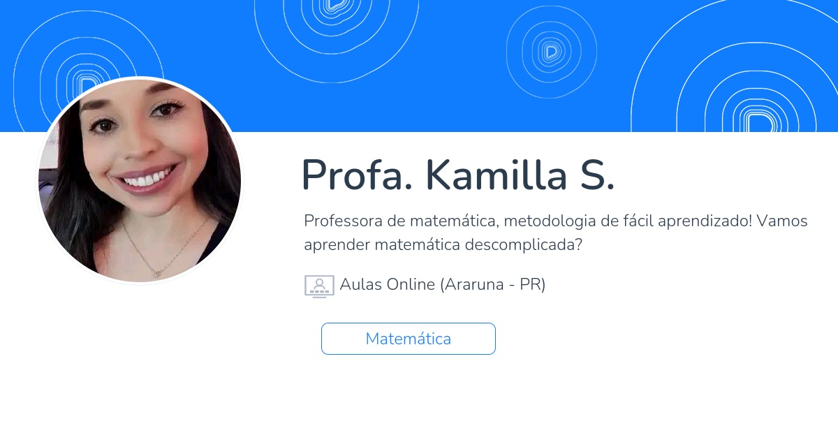 Kamilla S. - Professora de matemática, metodologia... | Profes