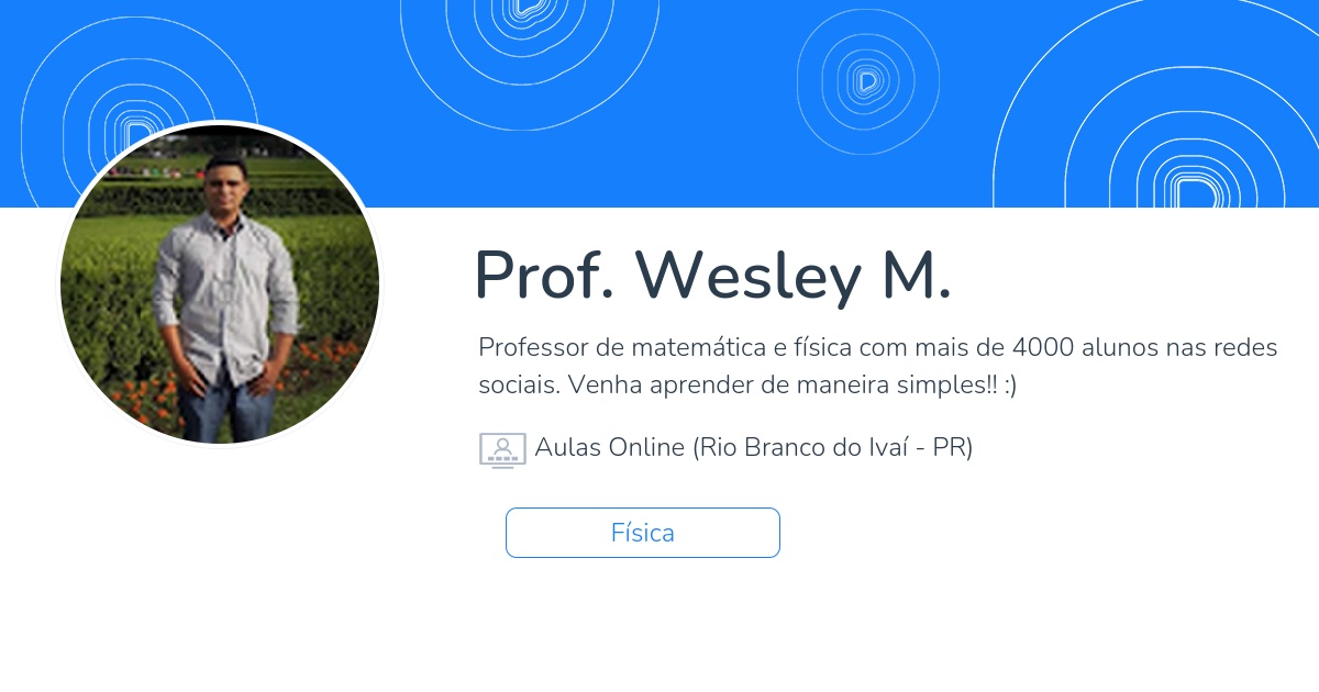 Wesley M. - Professor de matemática e física com... | Profes