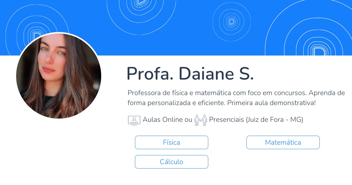 Daiane S. - Professora de física e matemática com... | Profes