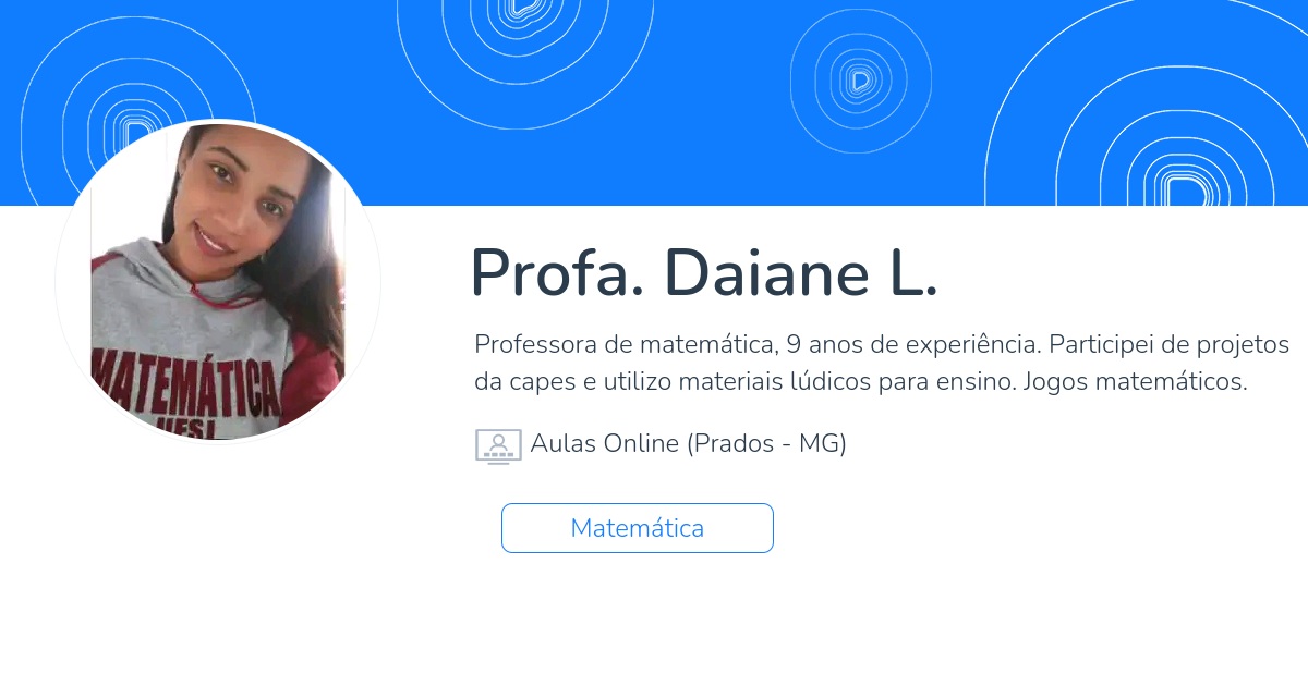 Daiane L. - Professora de matemática, 9 anos de... | Profes