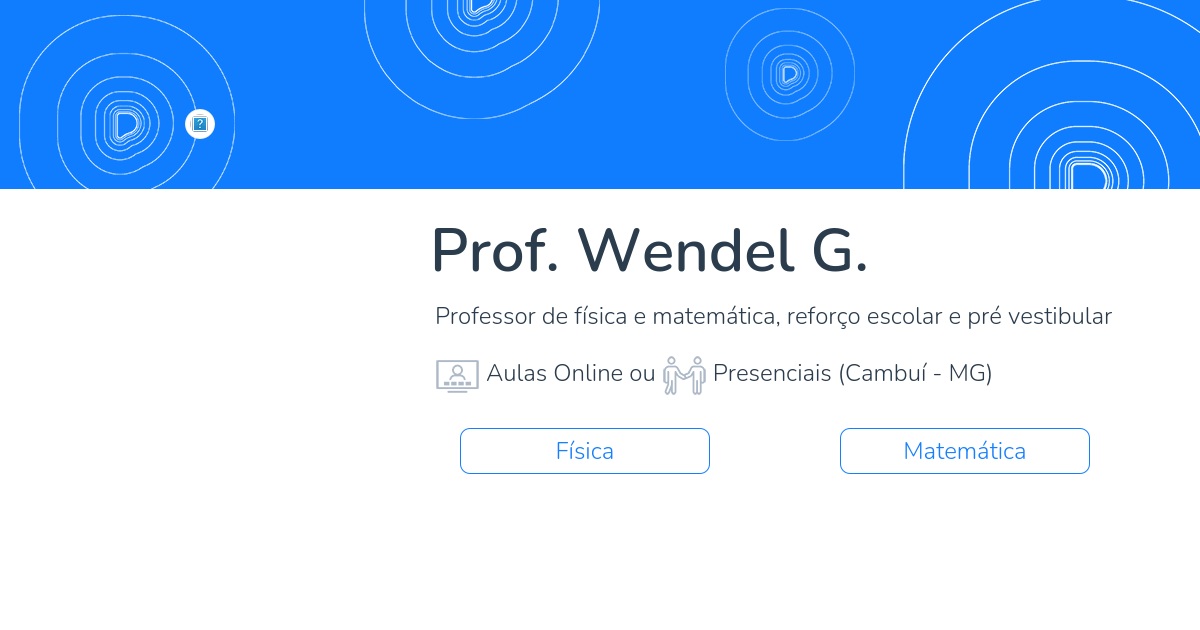 Wendel G. - Professor de física e matemática,... | Profes