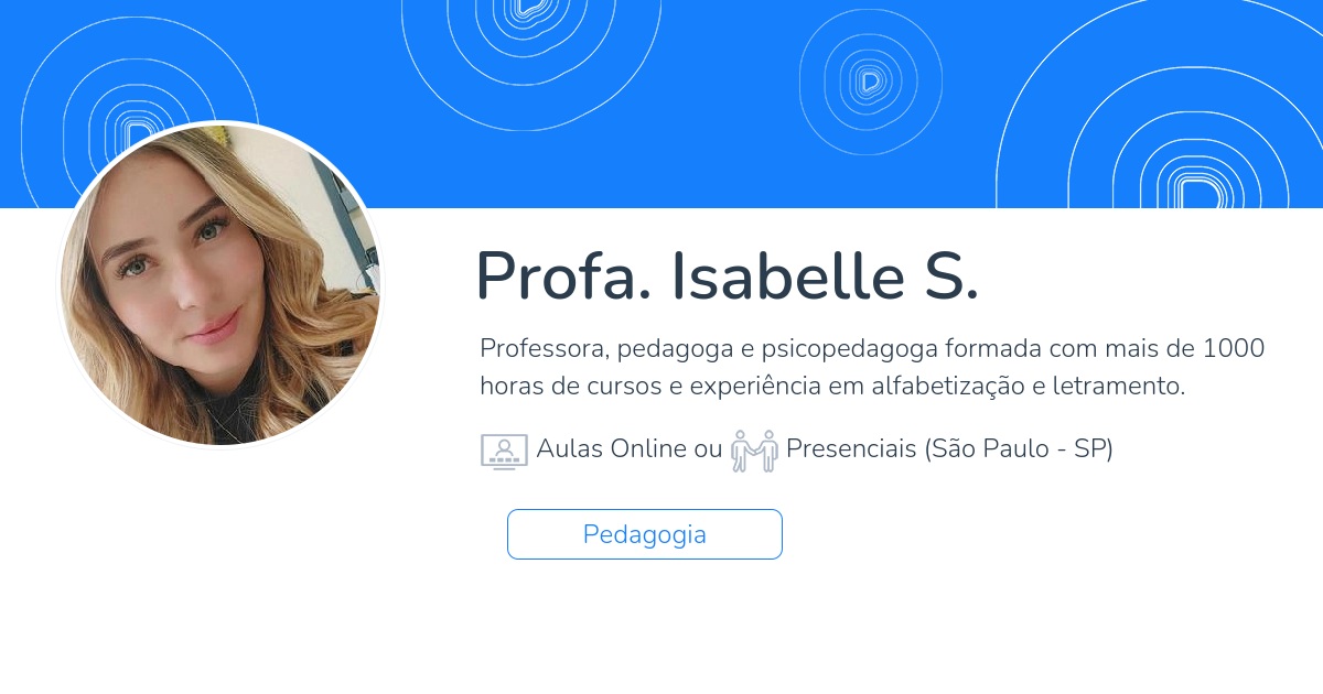 Isabelle S. - Professora, pedagoga e psicopedagoga... | Profes