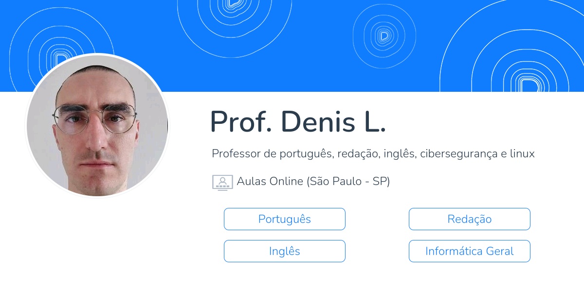 Denis L. - Professor de português, redação, inglês,... | Profes