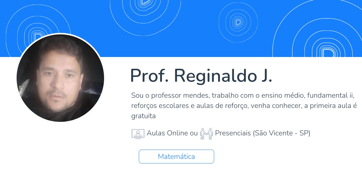 Reginaldo J. - Sou o professor mendes, trabalho com... | Profes