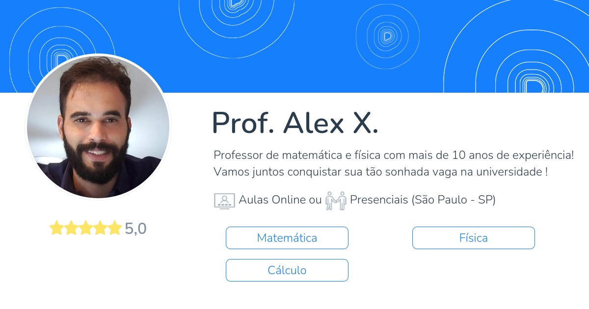 Alex X. - Professor de matemática e física com mais... | Profes