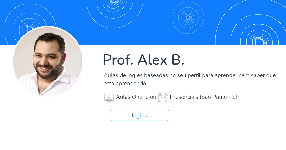 Alex B. - Aulas de inglês baseadas no seu perfil... | Profes