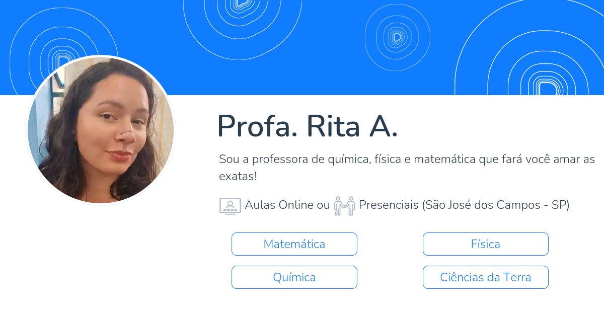 Rita A. - Sou a professora de química, física e... | Profes