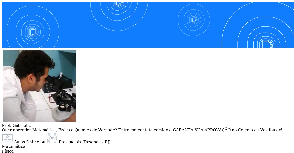 Gabriel C. - Quer aprender Matemática, Física e... | Profes