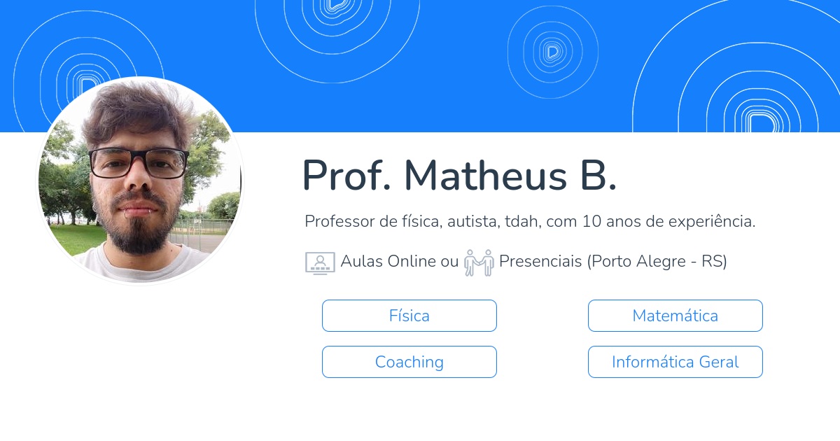 Matheus B. - Professor de física, autista, tdah,... | Profes