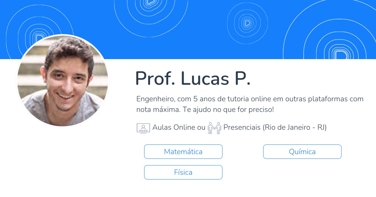 Lucas P. - Engenheiro, com 5 anos de tutoria online... | Profes