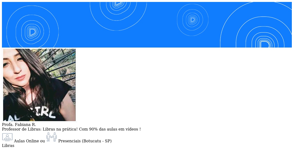 Fabiana R. - Professor de Libras: Libras na... | Profes